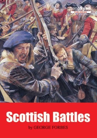 Scottish Battles by George Forbes | Goodreads