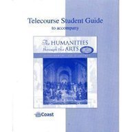 Telecourse Student Guide to accompany The Humanities through The Arts ...