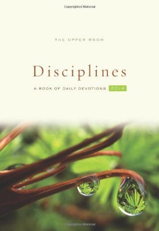 The Upper Room Disciplines: A Book of Daily Devotions 2014 by Upper ...