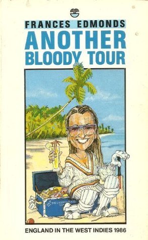 Another Bloody Tour: England in the West Indies, 1986 by Frances ...