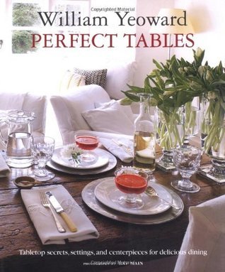 Perfect Tables by William Yeoward | Goodreads