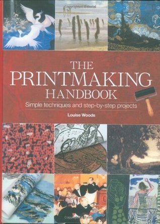 The Printmaking Handbook: Simple Techniques and Step-by-Step Projects ...