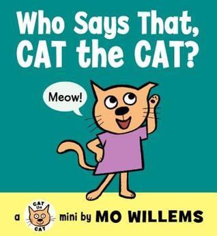 Who Says That, Cat the Cat? by Mo Willems | Goodreads