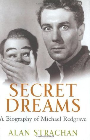Secret Dreams: The Biography of Michael Redgrave by Alan Strachan ...