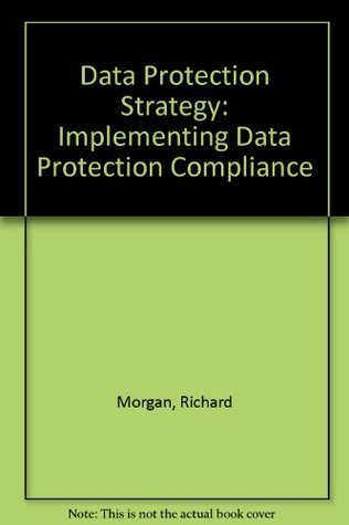 Data Protection Strategy : Implementing Data Protection Compliance by ...