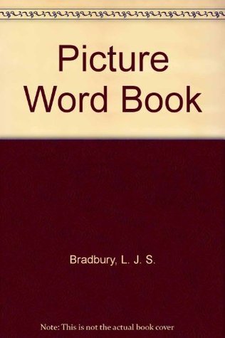 Picture Word Book by L.J.S. Bradbury | Goodreads