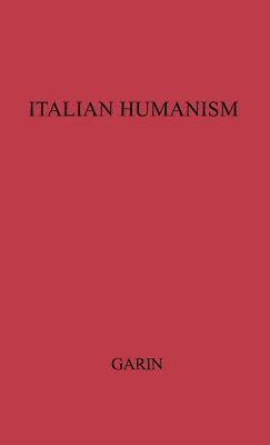 Italian Humanism by Eugenio Garin | Goodreads