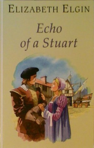 Echo of a Stuart by Elizabeth Elgin | Goodreads