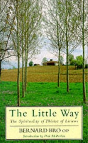 The Little Way: The Spirituality of Therese of Lisieux by B. Bernard ...