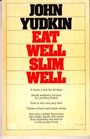 Eat Well Slim Well by John Yudkin | Goodreads