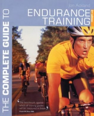 Complete Guide to Endurance Training, The by Jon Ackland | Goodreads
