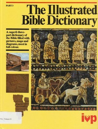 The Illustrated Bible Dictionary: 3 Volumes by J.D. Douglas | Goodreads
