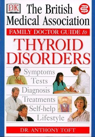 BMA Family Doctor Series: Thyroid Disorder by Anthony Toft | Goodreads