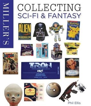 Miller's Sci-fi and Fantasy Collectibles by Phil Ellis | Goodreads