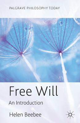 Free Will: An Introduction by Helen Beebee | Goodreads