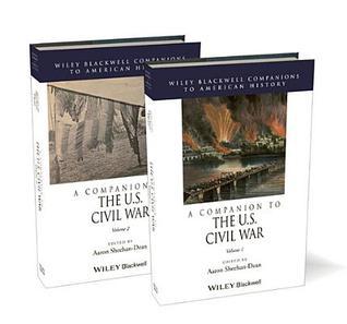 A Companion to the U.S. Civil War by Aaron Sheehan-Dean | Goodreads