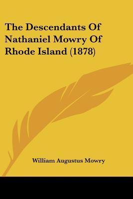 The Descendants Of Nathaniel Mowry Of Rhode Island by William Augustus ...