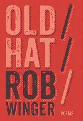 Old Hat by Rob Winger | Goodreads