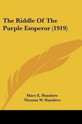 The Riddle Of The Purple Emperor (1919) by Thomas W. Hanshew | Goodreads