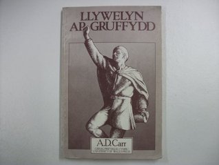 Llywelyn Ap Gruffydd by A.D. Carr | Goodreads