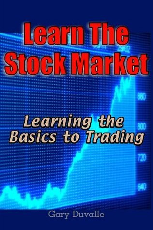 Learn The Stock Market: Learning the Basics to Trading by Gary Duvalle ...
