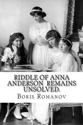 Riddle of Anna Anderson remains unsolved.: Anna-Anastaia: the old and ...