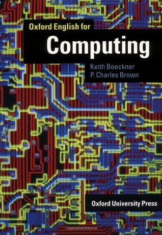 Oxford English for Computing Student's Book by Keith Boeckner | Goodreads
