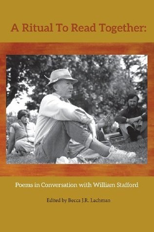 A Ritual to Read Together: Poems in Conversation with William Stafford ...