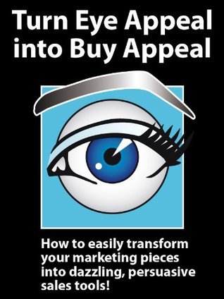 Turn Eye Appeal into Buy Appeal: How to easily create powerful graphic ...