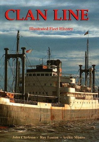 Clan Line: illustrated fleet history by John Clarkson | Goodreads