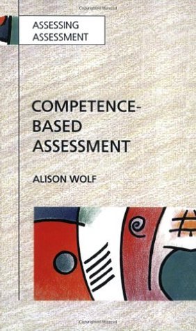 Competence-Based Assessment (Assessing Assessment) by Alison Wolf ...