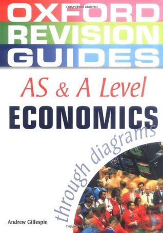 AS and A Level Economics Through Diagrams by Andrew Gillespie | Goodreads