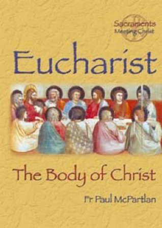 Eucharist: The Body of Christ by Paul McPartlan | Goodreads