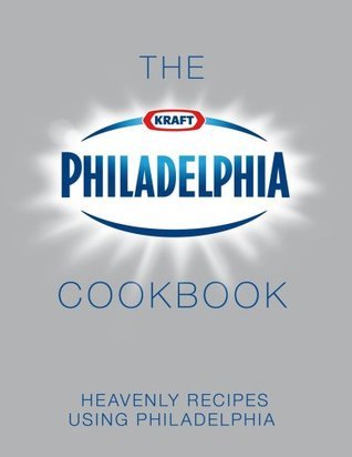 The Philadelphia Cookbook: Heavenly Recipes Using Philadelphia by Kraft ...