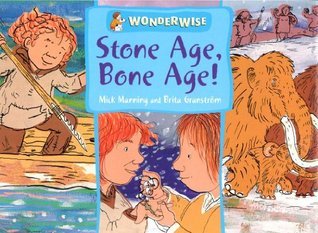 Stone Age Bone Age!: A book about prehistoric people by Mick Manning ...