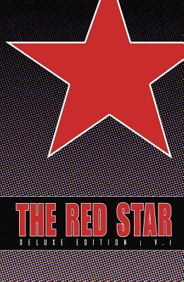 The Red Star: Deluxe Edition Volume 1 by Christian Gossett | Goodreads
