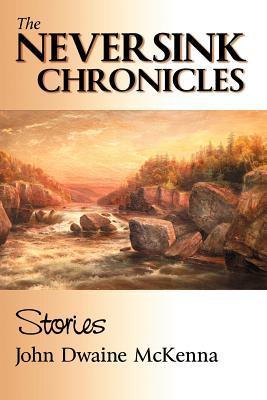 The Neversink Chronicles by John Dwaine McKenna | Goodreads