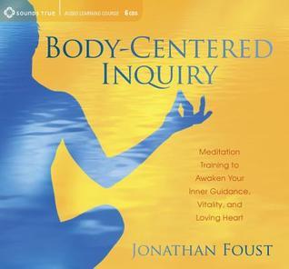 Body-Centered Inquiry: Meditation Training to Awaken Your Inner ...