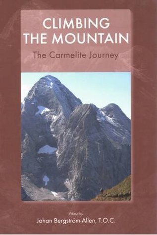 Climbing the Mountain: The Carmelite Journey by Johan Bergstrom-Allen ...
