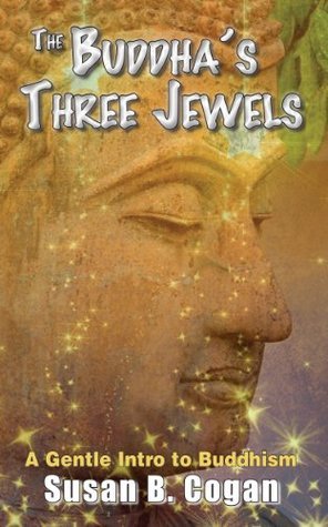 The Buddha's Three Jewels by Susan Brassfield Cogan | Goodreads