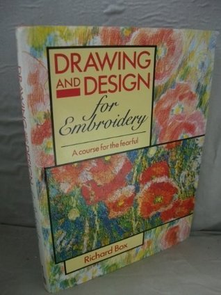 Drawing and Design for Embroidery: A Course for the Fearful by Richard ...