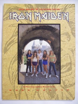 Iron Maiden: A photographic history by Ross Halfin | Goodreads