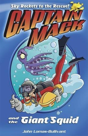 Captain Mack and the Giant Squid by John Lomas-Bullivant | Goodreads