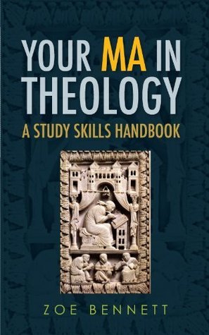 Your MA in Theology: A Study Skills Handbook by Zoë Bennett | Goodreads