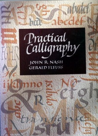 Practical Calligraphy by John R. Nash | Goodreads