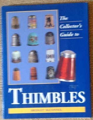 Collector's Guide to Thimbles by B. Mcconnel | Goodreads