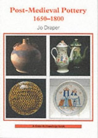 Post-medieval Pottery, 1650-1800 (Shire Archaeology) by Jo Draper ...