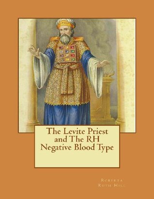 The Levite Priest and The RH Negative Blood Type by Roberta Ruth Hill ...