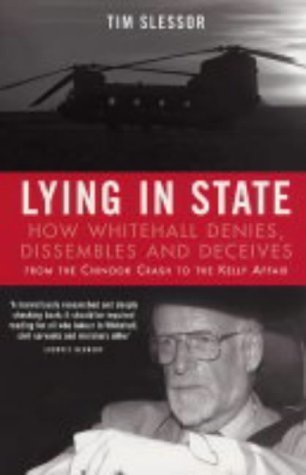 Lying in State : How Whitehall Denies, Dissembles and Deceives - From ...