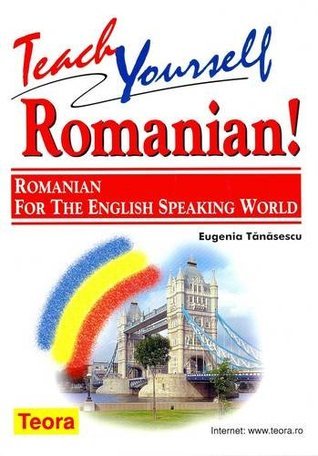 Teach Yourself Romanian! Romanian for the English-speaking World by E ...